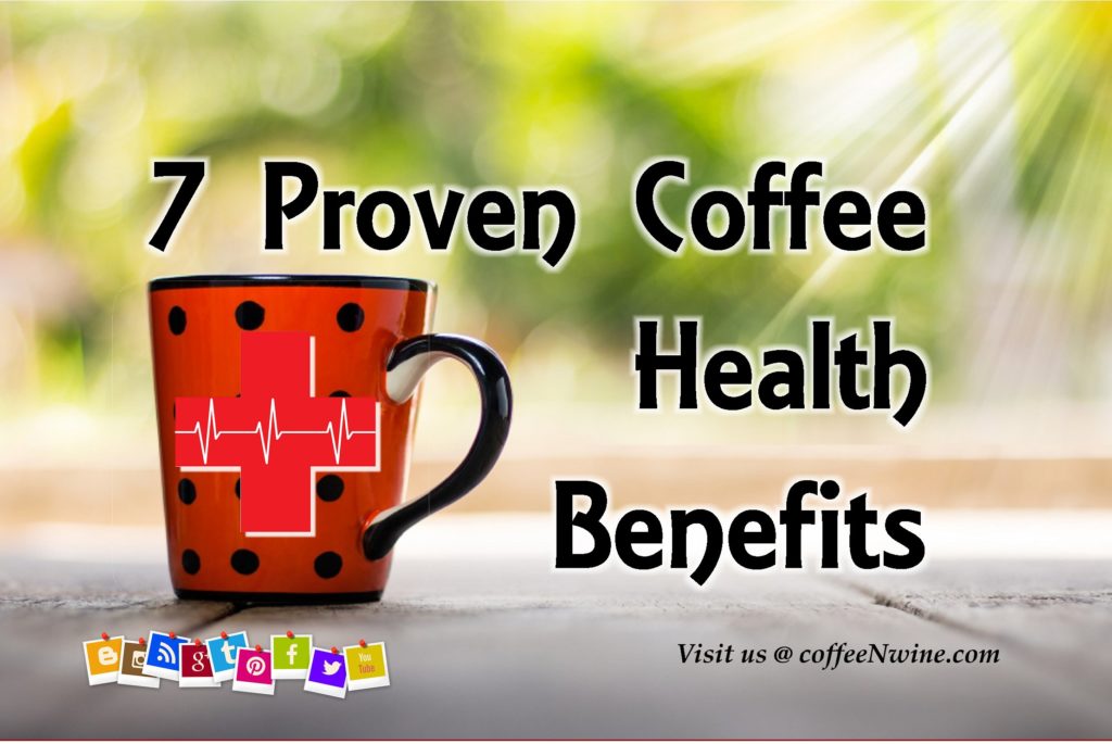 7 Proven Health Benefits of Coffee Are Good For Your Health